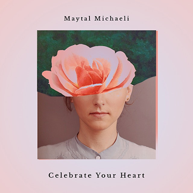 Celebrate Your Heart by Maytal Michaeli Album | Artlist