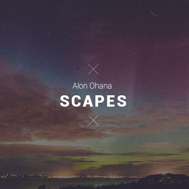 Scapes by Alon Ohana Album | Artlist